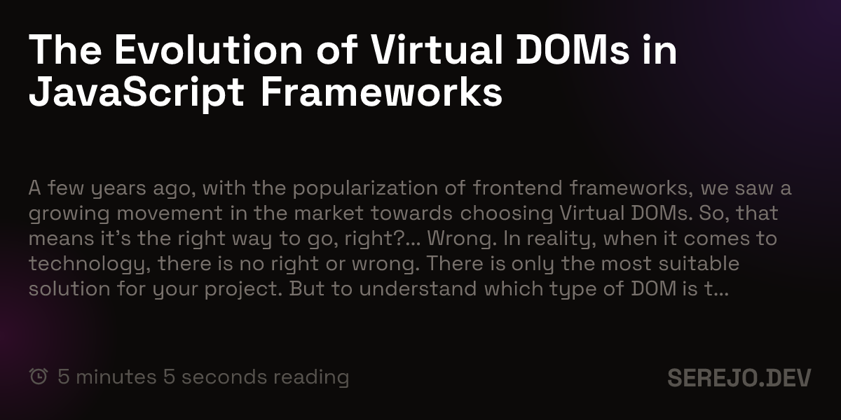 The Evolution of Virtual DOMs in JavaScript Frameworks | Gabriel Serejo